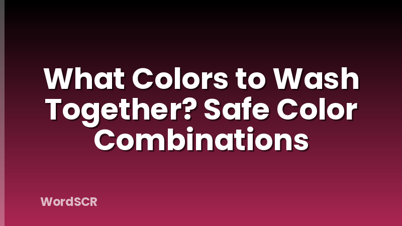 What Colors To Wash Together? Safe Color Combinations | WordSCR