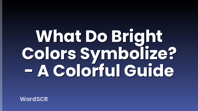 What Do Bright Colors Symbolize? - A Colorful Guide | WordSCR