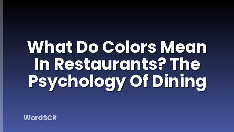 What Do Colors Mean In Restaurants? The Psychology Of Dining | WordSCR