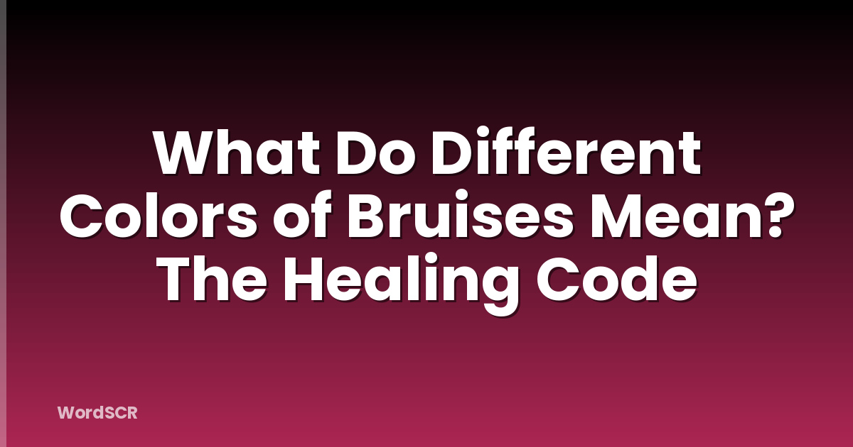What Do Different Colors Of Bruises Mean? The Healing Code | WordSCR