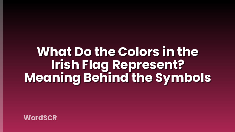 What Do The Colors In The Irish Flag Represent? Meaning Behind The ...