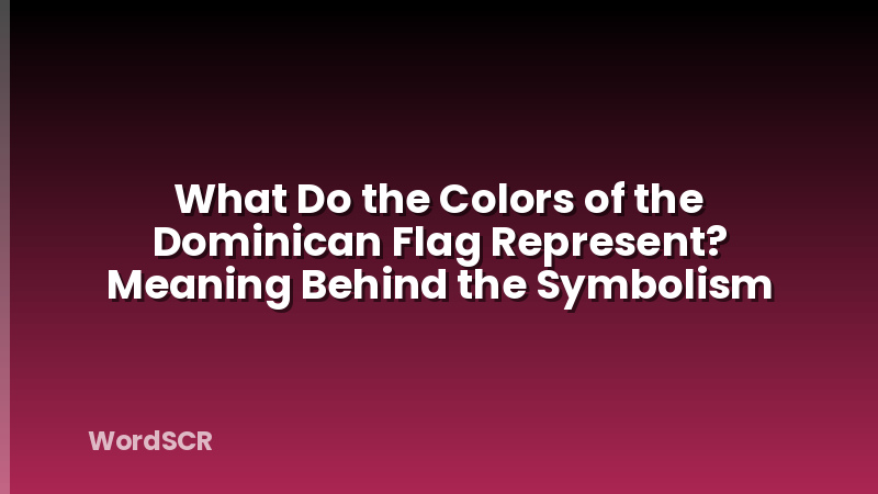 What Do The Colors Of The Dominican Flag Represent? Meaning Behind The ...