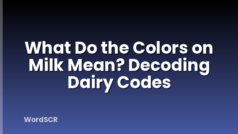 What Do The Colors On Milk Mean? Decoding Dairy Codes | WordSCR