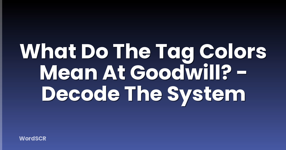 What Do The Tag Colors Mean At Goodwill? - Decode The System | WordSCR