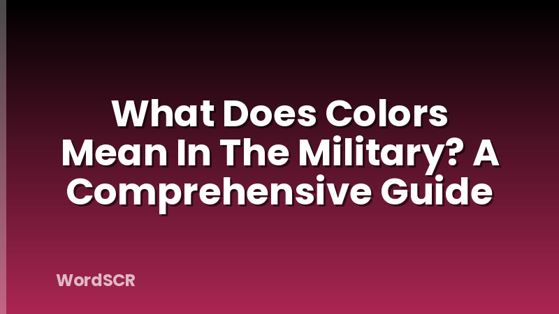 What Does Colors Mean In The Military? A Comprehensive Guide | WordSCR