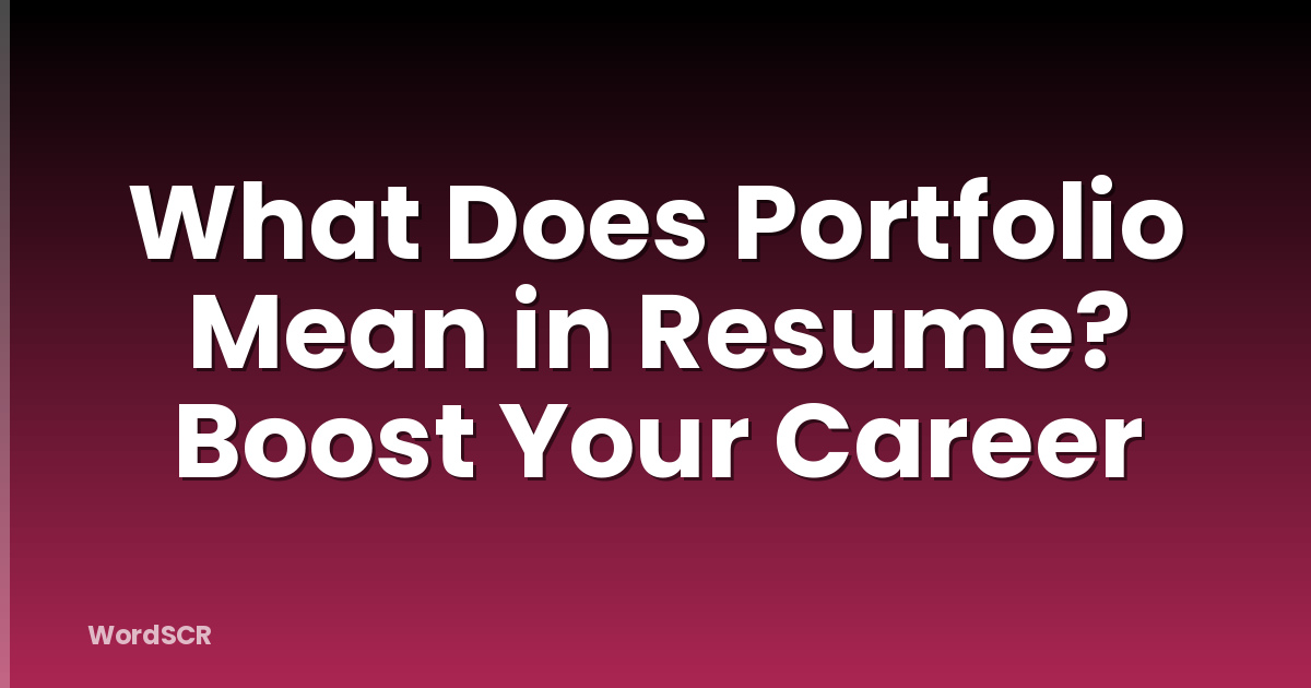 What Does Portfolio Mean In Resume? Boost Your Career | WordSCR
