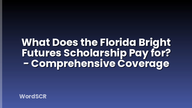 What Does The Florida Bright Futures Scholarship Pay For ...