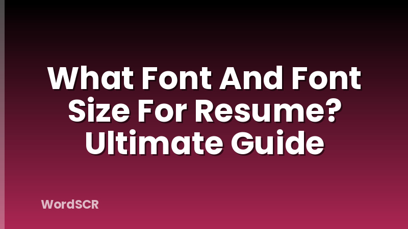 What Font And Font Size For Resume? Ultimate Guide | WordSCR