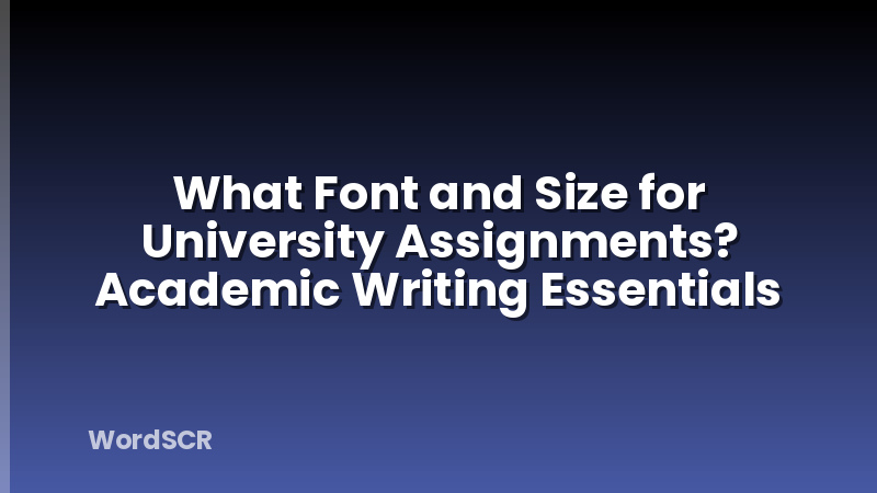 What Font And Size For University Assignments? Academic Writing ...
