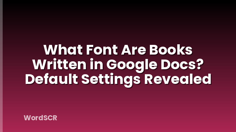 What Font Are Books Written In Google Docs? Default Settings Revealed ...