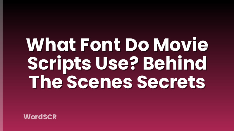 What Font Do Movie Scripts Use? Behind The Scenes Secrets | WordSCR