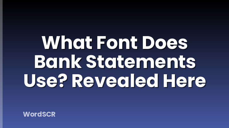 What Font Does Bank Statements Use? Revealed Here | WordSCR