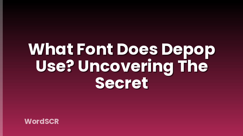 What Font Does Depop Use? Uncovering The Secret | WordSCR