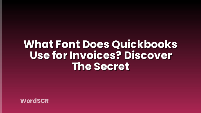 What Font Does Quickbooks Use For Invoices? Discover The Secret | WordSCR