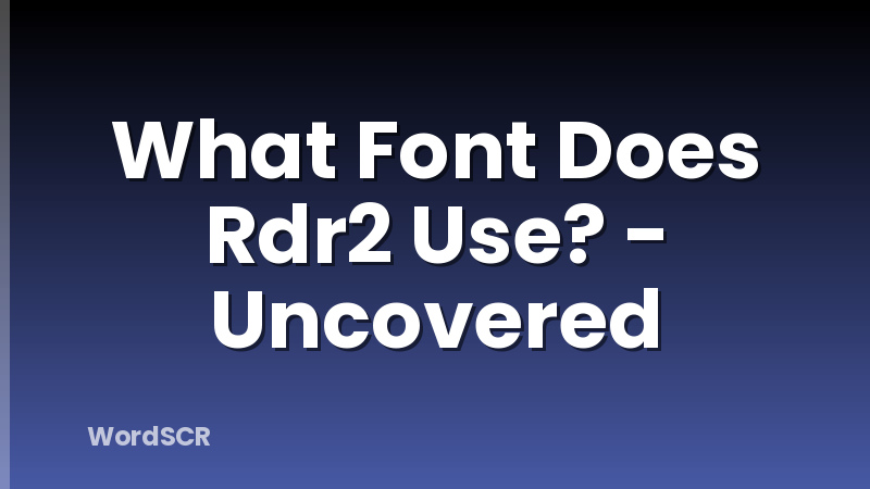 What Font Does Rdr2 Use? - Uncovered | WordSCR