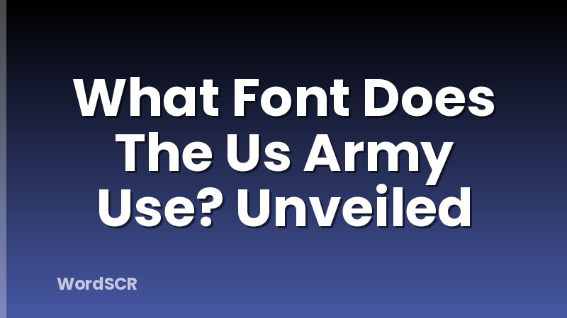 What Font Does The Us Army Use? Unveiled | WordSCR