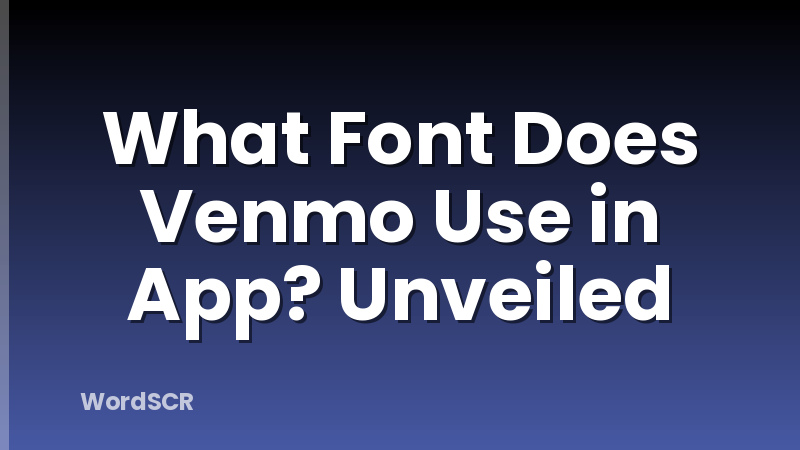 What Font Does Venmo Use In App? Unveiled | WordSCR