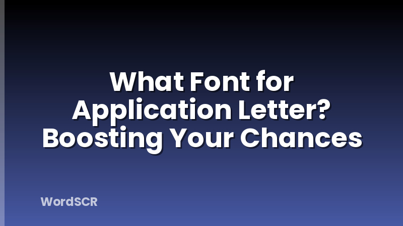 What Font For Application Letter? Boosting Your Chances | WordSCR