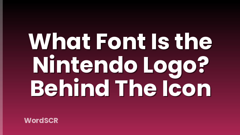 What Font Is The Nintendo Logo? Behind The Icon | WordSCR