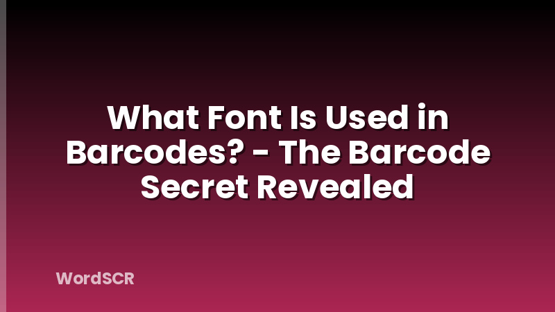 What Font Is Used In Barcodes? - The Barcode Secret Revealed | WordSCR