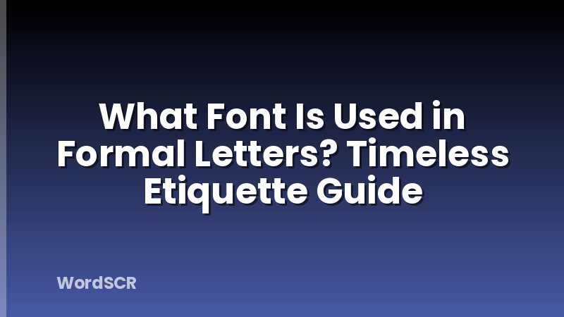 What Font Is Used In Formal Letters? Timeless Etiquette Guide | WordSCR
