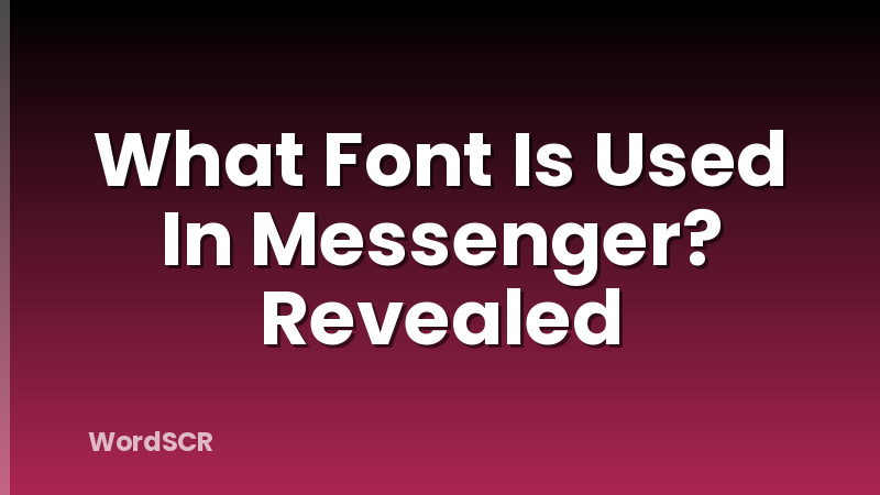 What Font Is Used In Messenger? Revealed | WordSCR