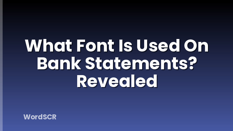 What Font Is Used On Bank Statements? Revealed | WordSCR