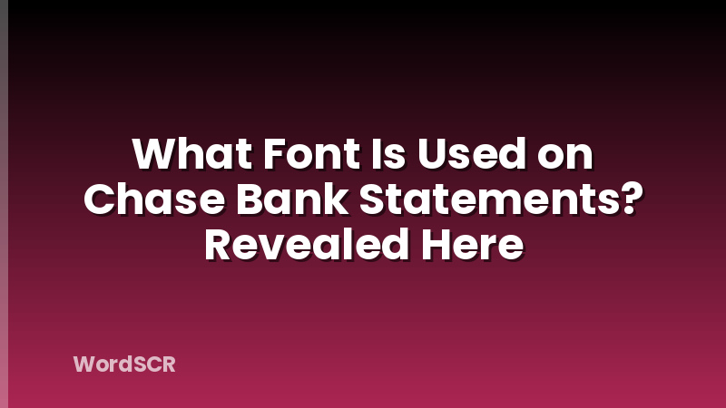 What Font Is Used On Chase Bank Statements? Revealed Here | WordSCR