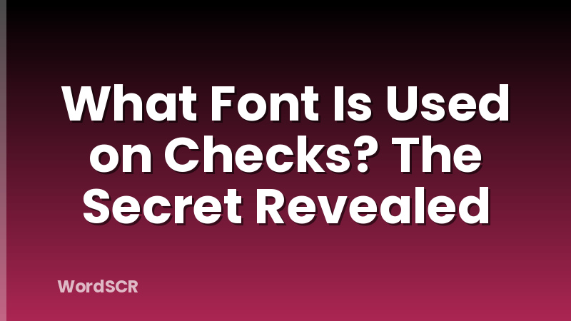What Font Is Used On Checks? The Secret Revealed | WordSCR