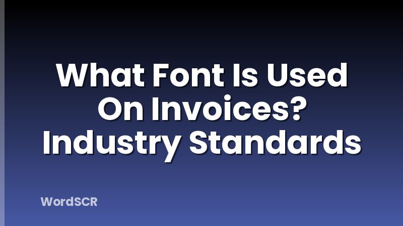 What Font Is Used On Invoices? Industry Standards | WordSCR
