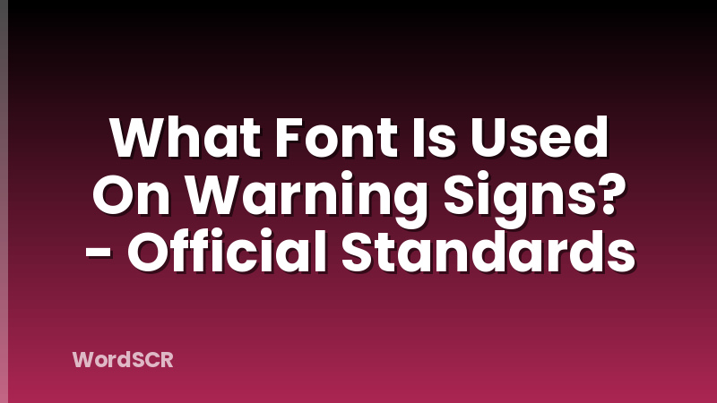 What Font Is Used On Warning Signs? - Official Standards | WordSCR