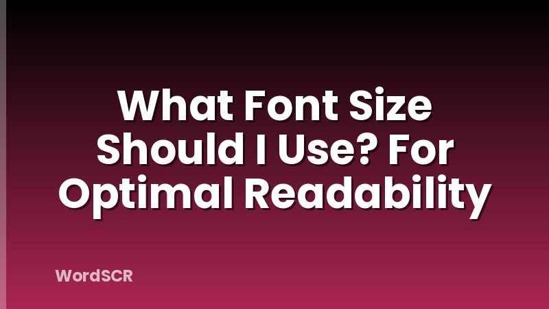 What Font Size Should I Use? For Optimal Readability | WordSCR