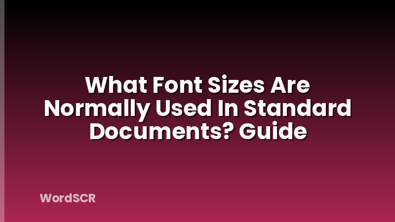 What Font Sizes Are Normally Used In Standard Documents? Guide | WordSCR
