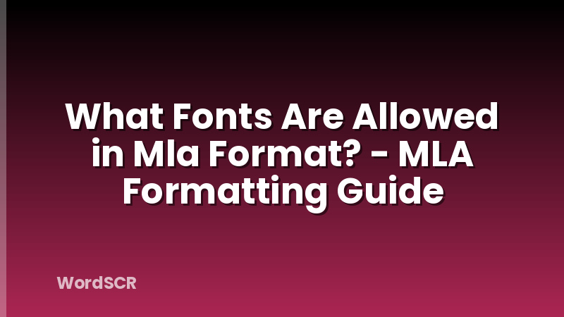 What Fonts Are Allowed In Mla Format? - MLA Formatting Guide | WordSCR