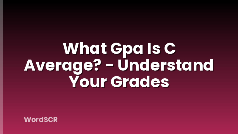 What Gpa Is C Average? - Understand Your Grades | WordSCR
