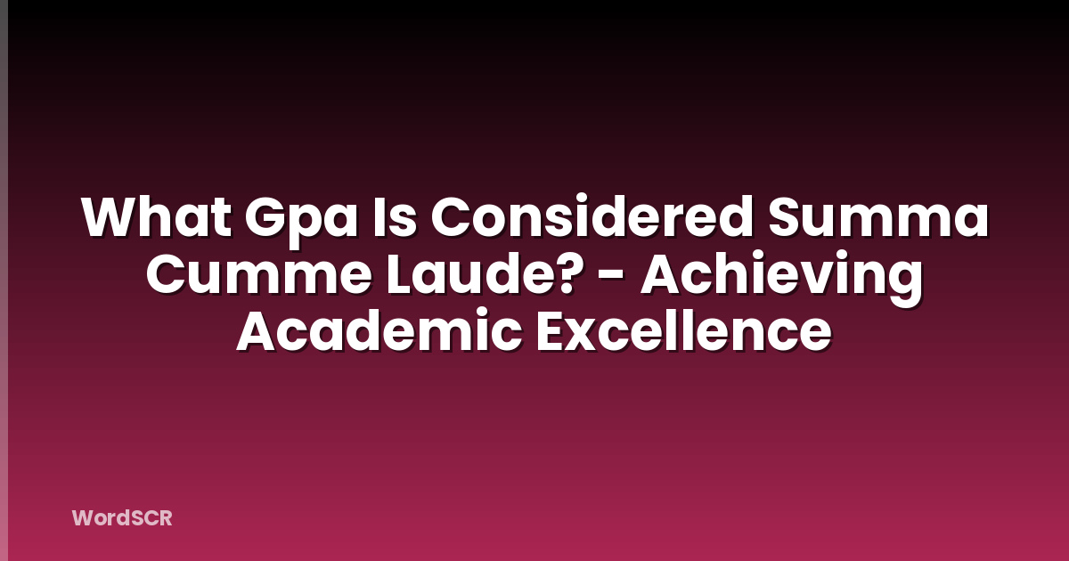 What Gpa Is Considered Summa Cumme Laude? - Achieving Academic ...