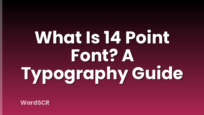 What Is 14 Point Font? A Typography Guide | WordSCR