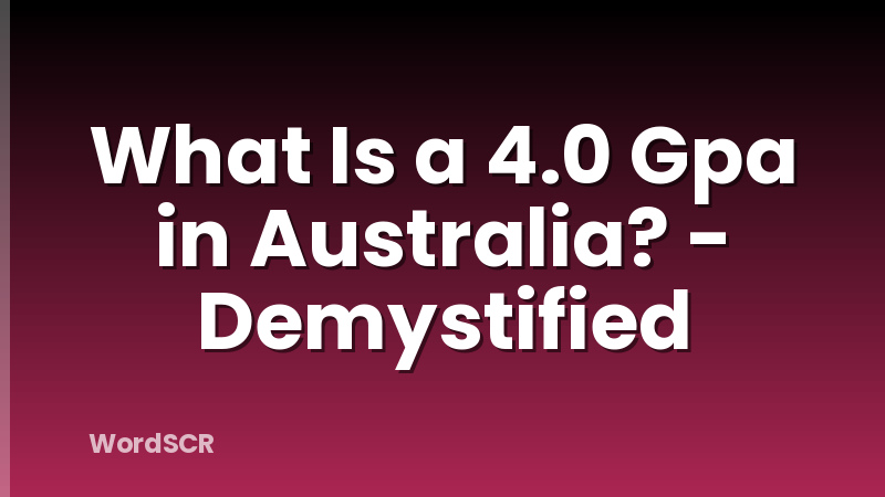 What Is A 4.0 Gpa In Australia? - Demystified | WordSCR