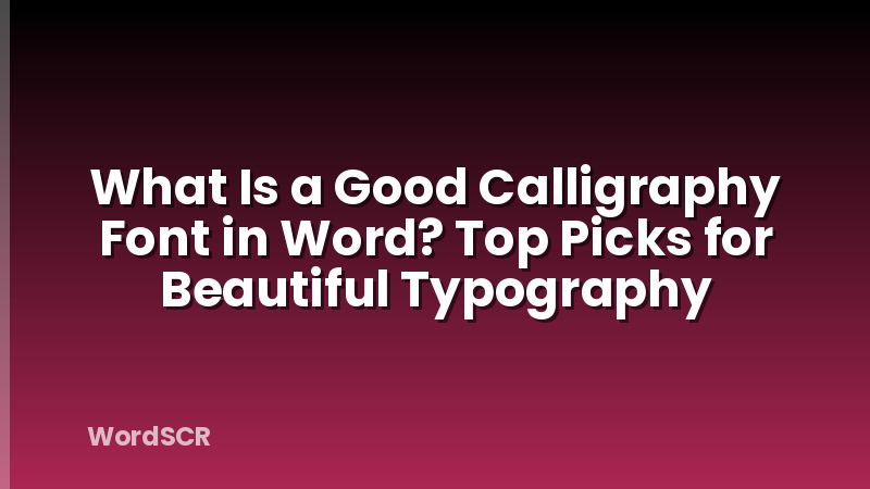 What Is A Good Calligraphy Font In Word? Top Picks For Beautiful ...