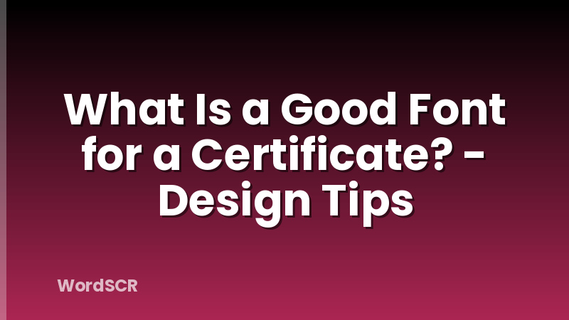 What Is A Good Font For A Certificate? - Design Tips | WordSCR