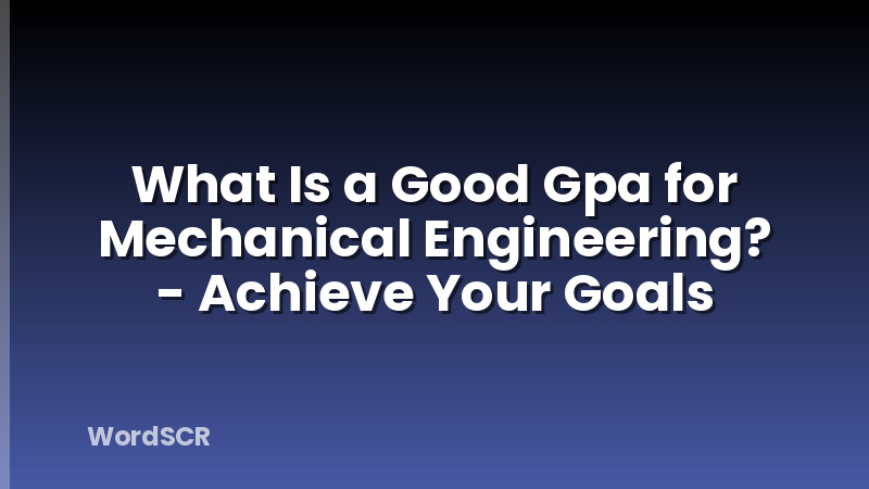 What Is A Good Gpa For Mechanical Engineering? - Achieve Your Goals ...