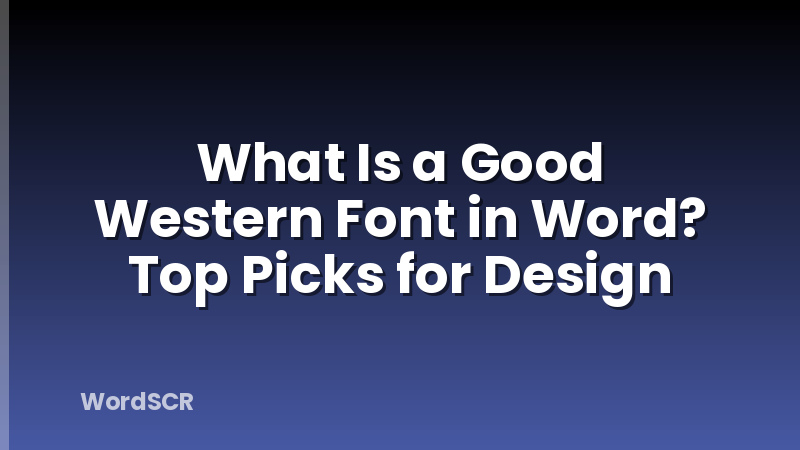 What Is A Good Western Font In Word? Top Picks For Design | WordSCR