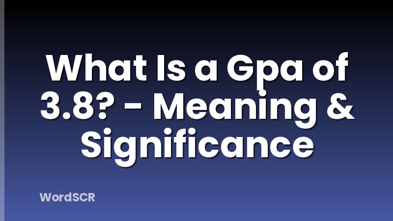What Is A Gpa Of 3.8? - Meaning & Significance | WordSCR