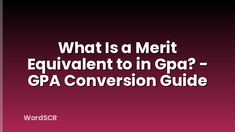 What Is A Merit Equivalent To In Gpa? - GPA Conversion Guide | WordSCR