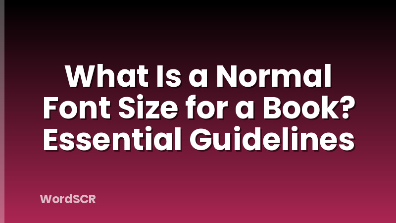 What Is A Normal Font Size For A Book? Essential Guidelines | WordSCR