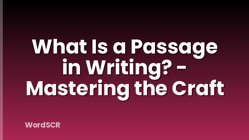 What Is A Passage In Writing? - Mastering The Craft | WordSCR