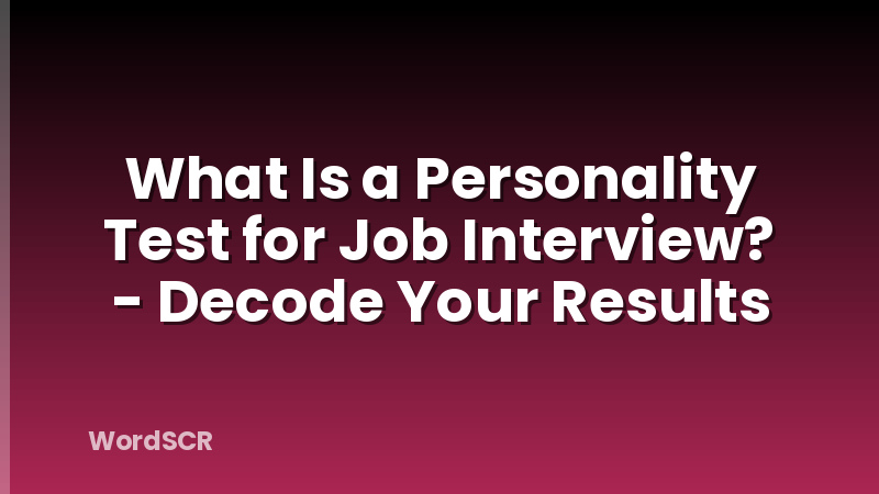 What Is A Personality Test For Job Interview? - Decode Your Results ...