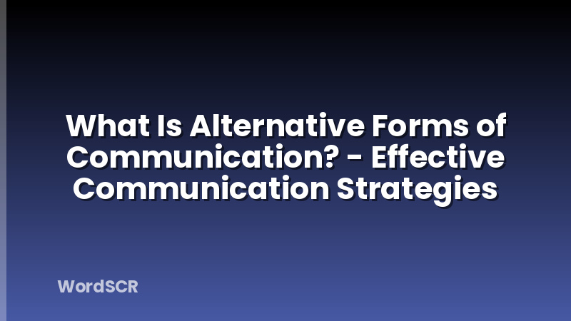 What Is Alternative Forms Of Communication? - Effective Communication ...