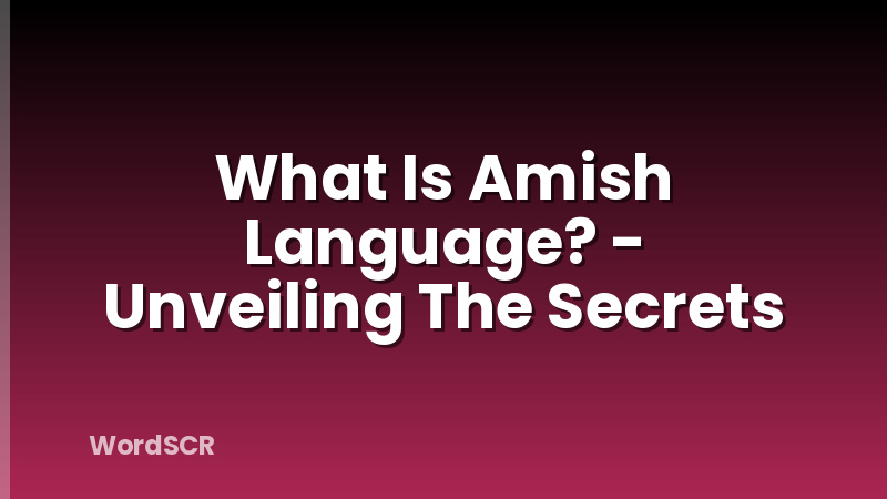 What Is Amish Language? - Unveiling The Secrets | WordSCR