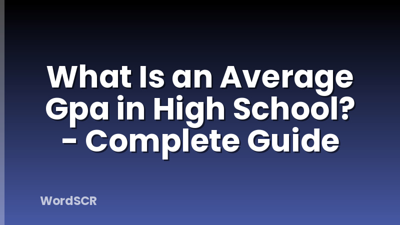 What Is An Average Gpa In High School? - Complete Guide | WordSCR